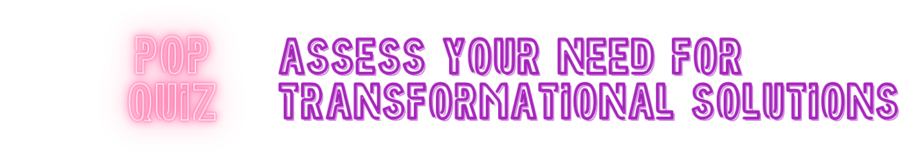 Assess your need for transformational solutions - Amorsolo Consulting